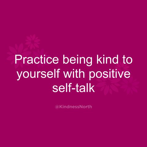Practice being kind to yourself with positive self-talk - Kindness Project